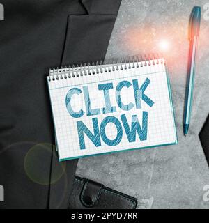 Sign displaying Click Now, Business idea pressing the button signifies ...