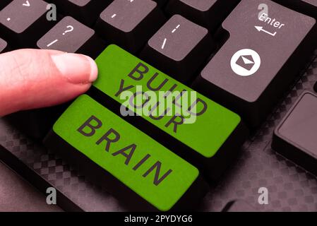 Inspiration showing sign Build Your Brain. Word for mental activities ...