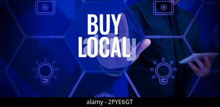 Inspiration showing sign Buy Local. Concept meaning Patronizing ...