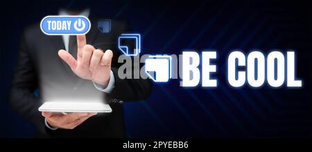 Handwriting text Just Be Cool. Internet Concept Have a good attitude be ...