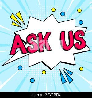 Text sign showing Ask Us. Business concept accepting questions or ...