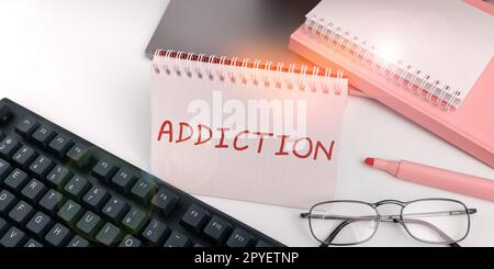 Text sign showing Addiction. Business approach condition of being ...