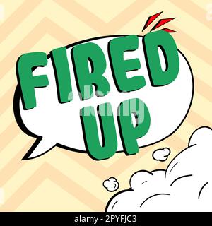 Hand writing sign Fired Up, Business showcase means that someone ...