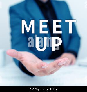 Sign displaying Meet Up. Word for Informal meeting gathering Teamwork ...