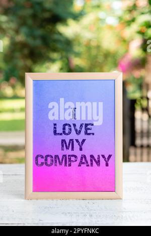 Text sign showing I Love My Company. Business photo text tell why ...