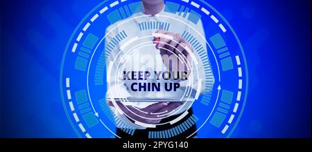 Text sign showing Keep Your Chin UpRemain cheerful in difficult ...