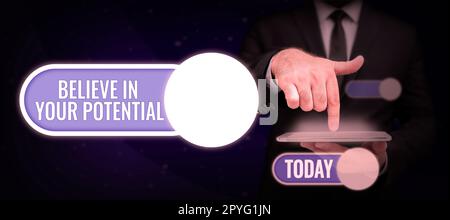 Sign displaying Believe In Your Potential. Business idea Have self ...