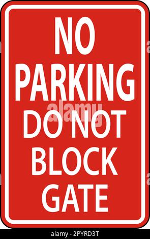 Do Not Block Gate Sign, No Parking Sign Stock Vector Image & Art - Alamy