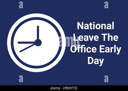 National Leave The Office Early Day. Holiday concept. Template for ...