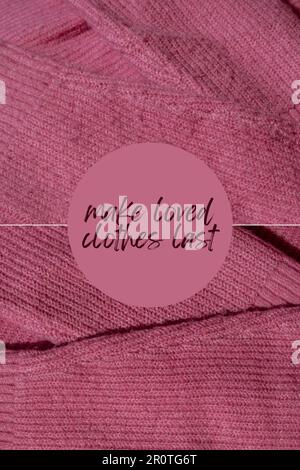 MAKE LOVED CLOTHES LAST text on paper note on clothes assortment Second ...