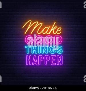 Make Good Things Happen neon quote on brick wall background Stock ...