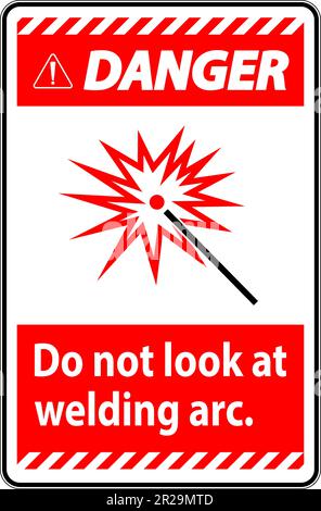 Danger Sign Do Not Look At Welding Arc Stock Vector Image & Art - Alamy