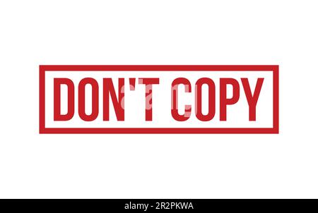 Don’t Copy Rubber Stamp Seal Vector Stock Vector Image & Art - Alamy