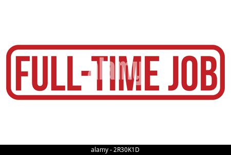 Full-Time Job Rubber Stamp Seal Vector Stock Vector Image & Art - Alamy