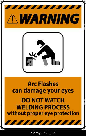 Safety First Sign Arc Flashes Can Damage Your Eyes. Do Not Watch ...