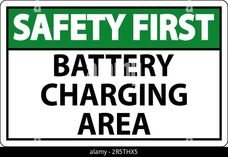 Safety First Sign Battery Charging Area, Risk of Battery Explosion or ...