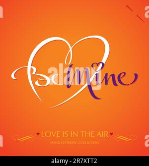 'Be Mine' hand lettering - handmade calligraphy; scalable and editable ...