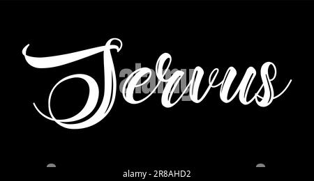 Servus hand sketched word in german, translated Hi or Hello. Lettering ...