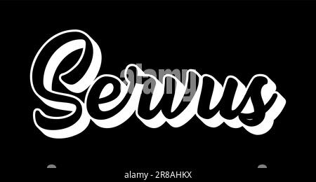 Servus hand sketched word in german, translated Hi or Hello. Lettering ...