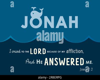 Jonah: I cried to the Lord because of my affliction and He answered me ...
