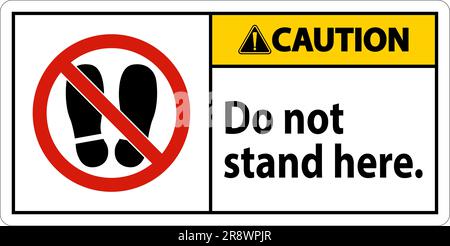 Caution Sign Do Not Stand Here On White Background Stock Vector Image ...