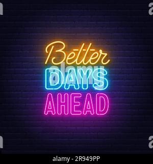 Better Days Ahead neon lettering on brick wall background ...