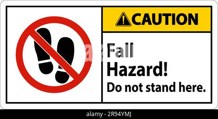 Caution Sign Fall Hazard, Do Not Stand Here On White Background Stock ...