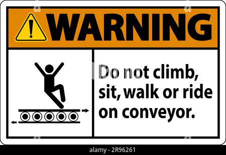 Warning Sign Do Not Climb Sit Walk Or Ride on Conveyor Stock Vector ...