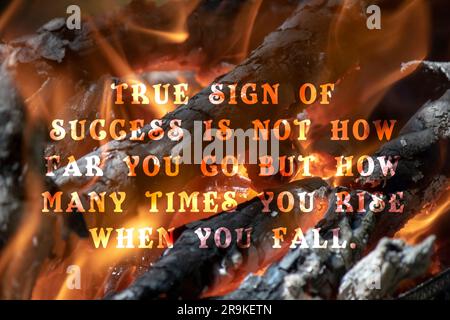 True sign of success is not how far you go but how many times you rise ...