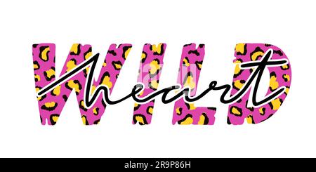 Vector illustration with Wild heart slogan with leopard skin. T-shirt ...
