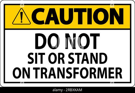 Caution Sign Do Not Sit Or Stand On Transforme Stock Vector Image & Art ...