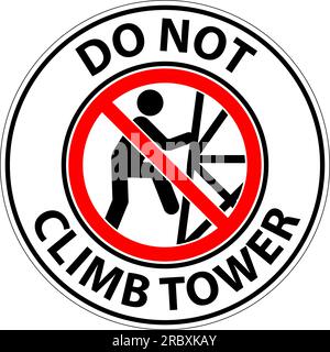 Prohibition Sign Do Not Climb Tower Symbol Stock Vector Image & Art - Alamy