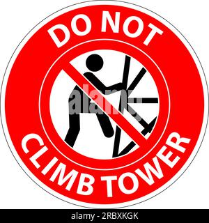 Prohibition Sign Do Not Climb Tower Symbol Stock Vector Image & Art - Alamy