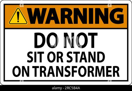 Warning Sign, Do Not Sit Or Stand On Transformer Stock Vector Image ...