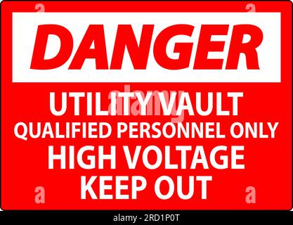 Danger Sign Utility Vault - Qualified Personnel Only, High Voltage Keep ...