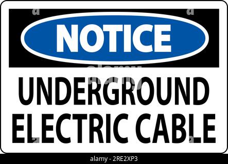 Notice Sign, Underground Electric Cable Stock Vector Image & Art - Alamy