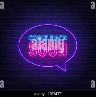 Come Back Soon neon sign in the speech bubble on brick wall background ...