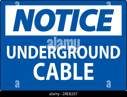 Notice Sign, Underground Cable Sign Stock Vector Image & Art - Alamy