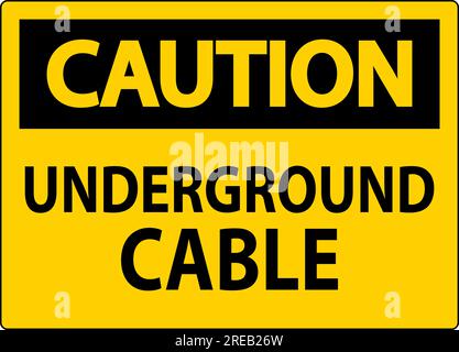 Caution Sign, Underground Cable Stock Vector Image & Art - Alamy