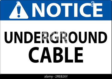 Notice Sign, Underground Cable Sign Stock Vector Image & Art - Alamy