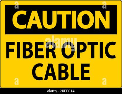 Caution Sign, Fiber Optic Cable Sign Stock Vector Image & Art - Alamy