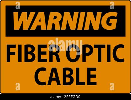 Warning Sign, Fiber Optic Cable Sign Stock Vector Image & Art - Alamy