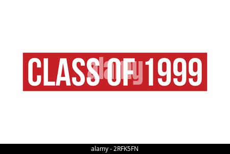 Class of 1999 rubber grunge stamp seal vector Stock Vector Image & Art ...