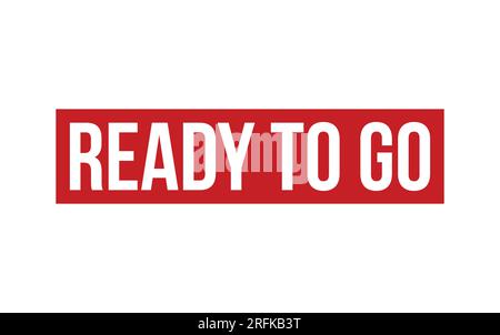Ready To Go Rubber Stamp Seal Vector Stock Vector Image & Art - Alamy