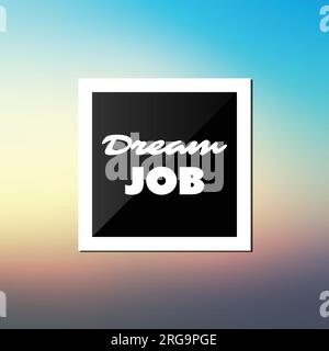 Dream Job - Inspirational Quote, Slogan, Saying - Success and ...