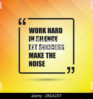 Work Hard in Silence Let Success Make The Noise. Vector illustrated ...