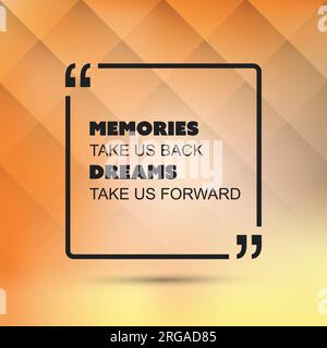Memories Take Us Back Dreams Take Us Forward - Inspirational Quote ...
