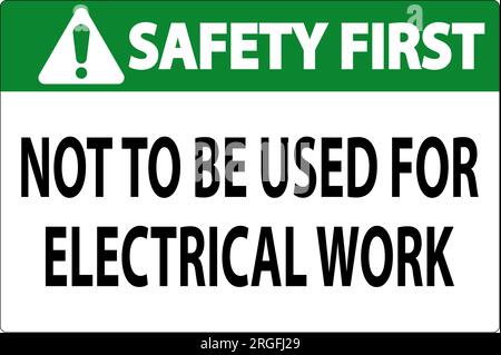 Safety First Sign Not To Be Used For Electrical Work Stock Vector Image ...