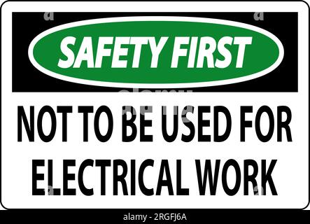 Safety First Sign Not To Be Used For Electrical Work Stock Vector Image ...