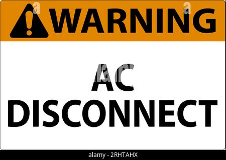 Warning Sign, AC Disconnect Sign Stock Vector Image & Art - Alamy
